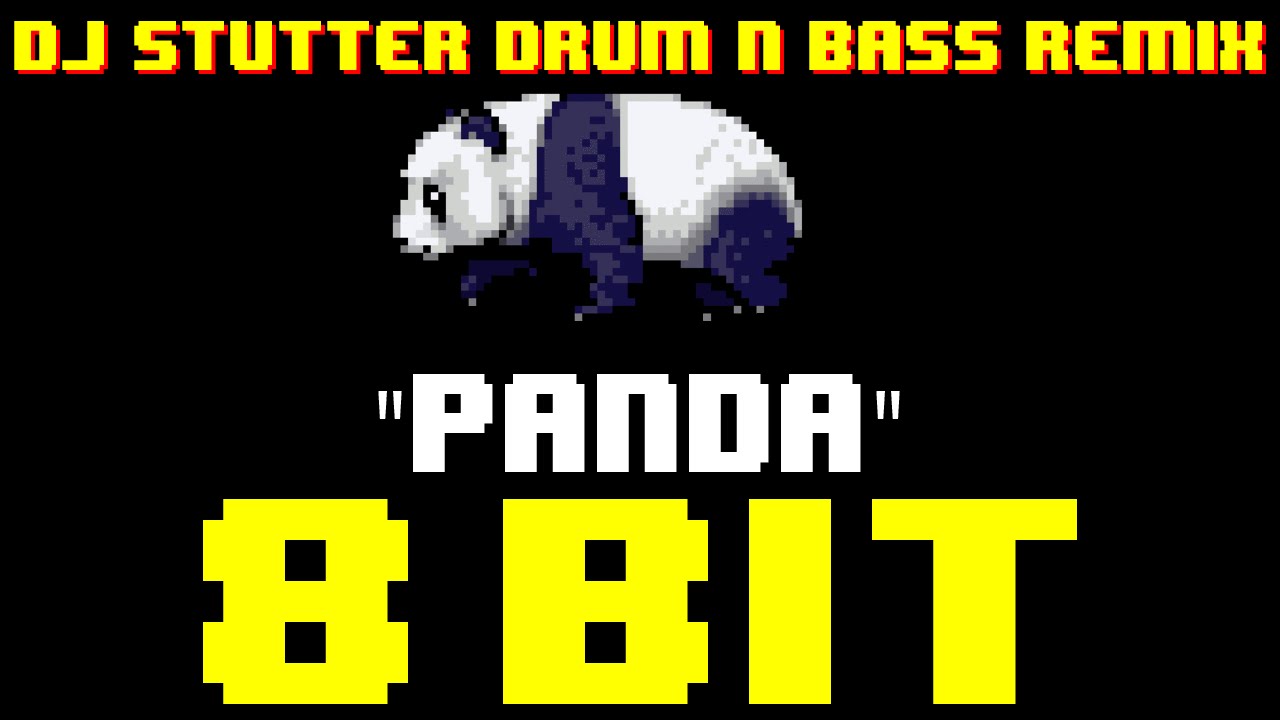 Panda (8 Bit DJ Stutter Drum N Bass Remix) [Tribute to Desiigner] - 8 ...