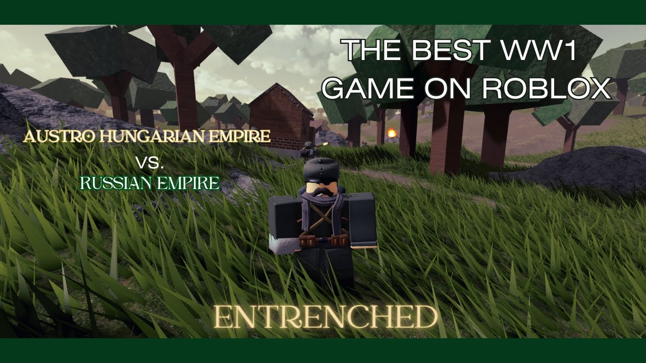 Roblox Entrenched Gameplay | Austro-Hungarian Empire vs Russian Empire ...