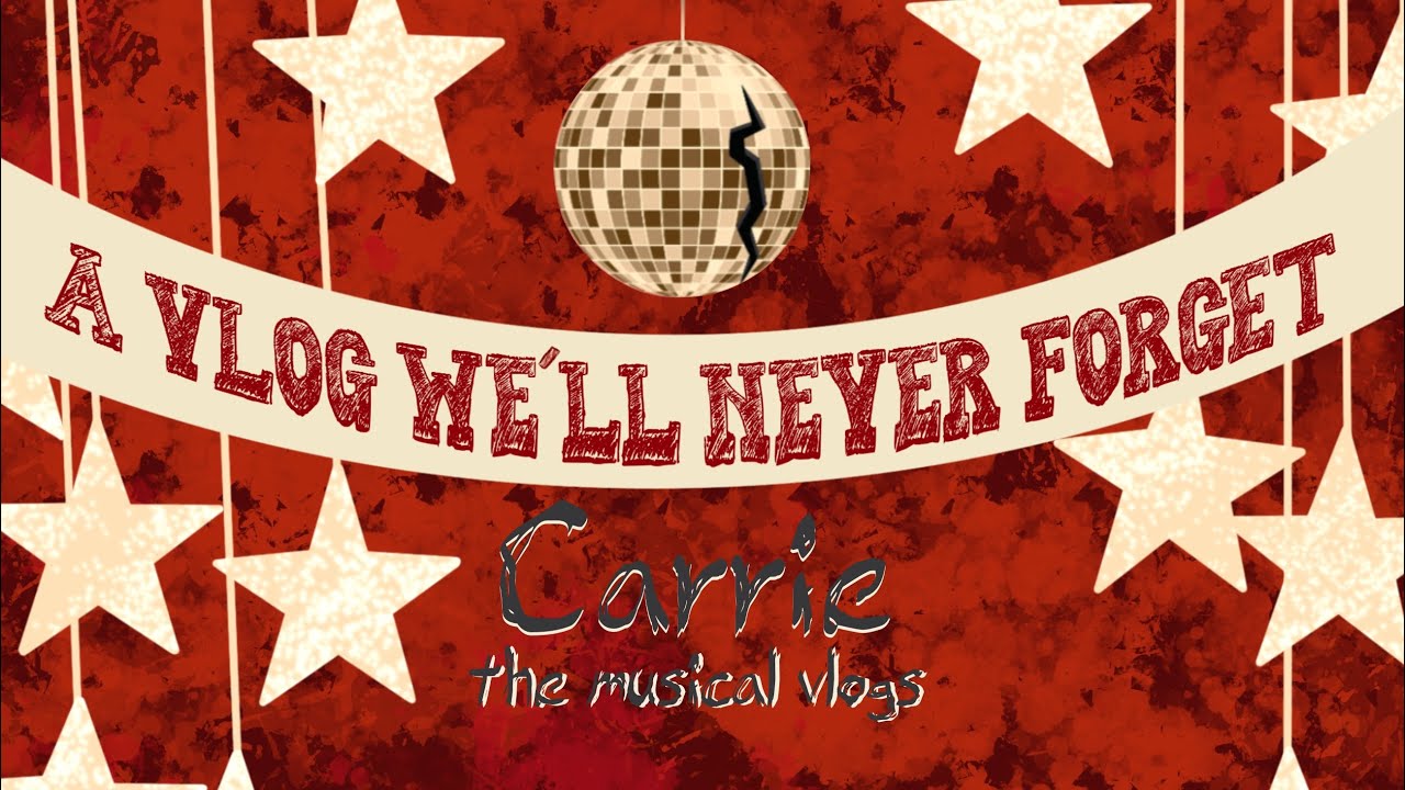 A Vlog We’ll Never Forget- Carrie the musical vlogs ep .1 - YouTube