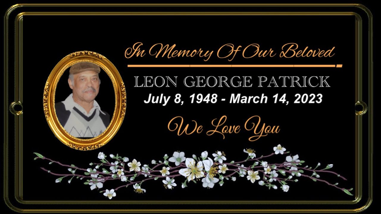 In Memory Of LEON GEORGE PATRICK - YouTube