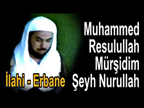 Muhammed Resulullah Mürşidim Şeyh Nurullah - İlahi