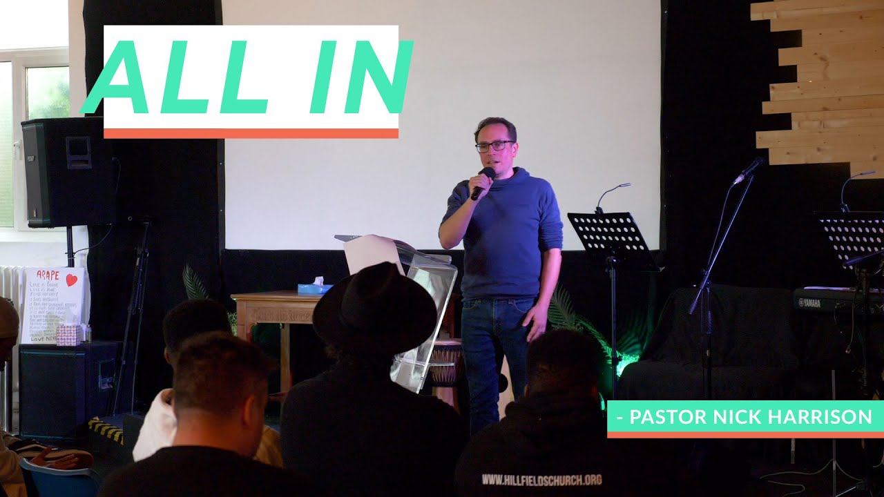 ALL IN | Pastor Nick Harrison | Hillfields Church - YouTube