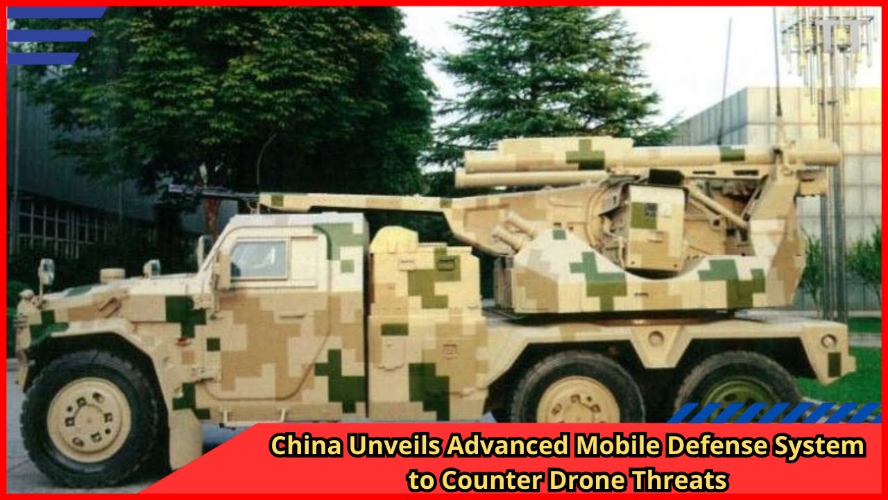China Unveils Advanced Mobile Defense System to Counter Drone Threats ...