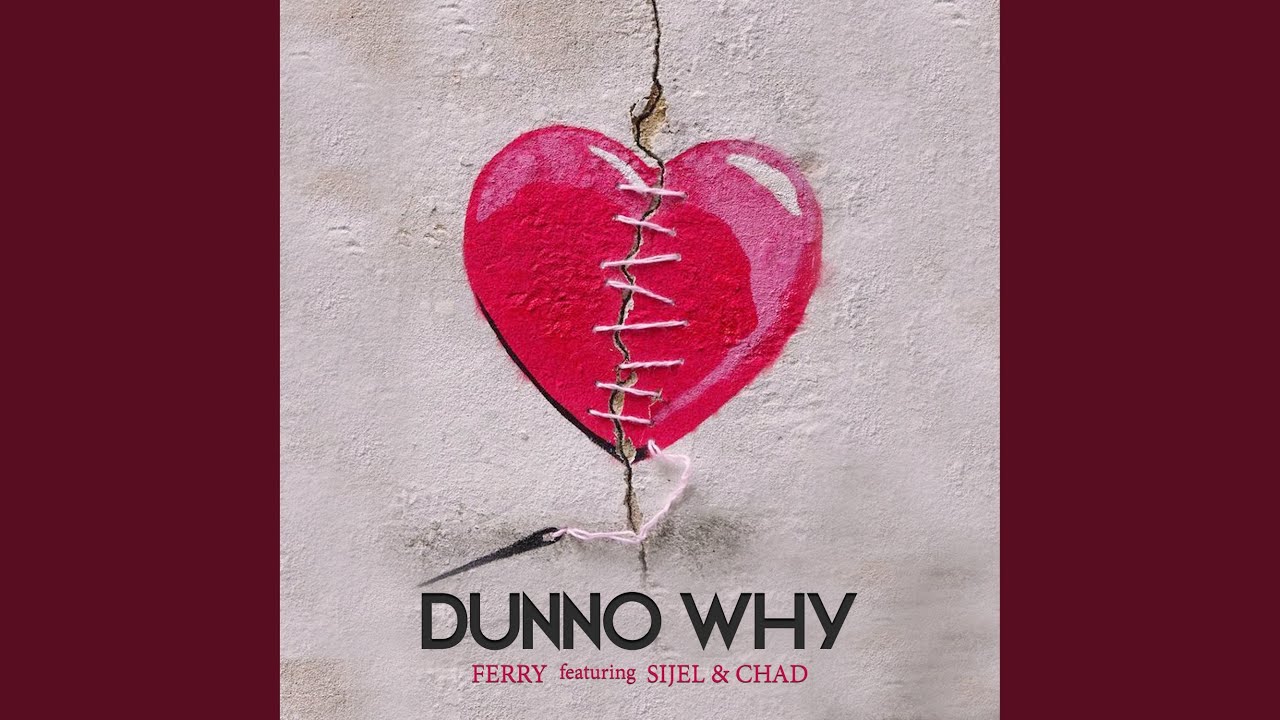 Dunno Why (ft. SIJEL & CHAD) - YouTube