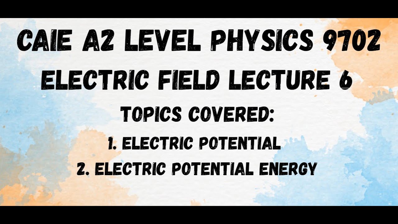 Electric Field Lecture 6 | CAIE A2 Level Physics 9702 - YouTube