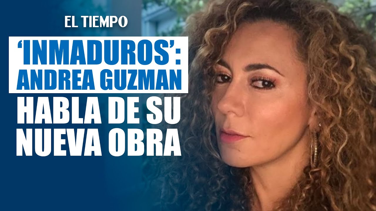 Andrea Guzmán en La Corona Tv: secretos de 'Inmaduros' y sus próximos ...