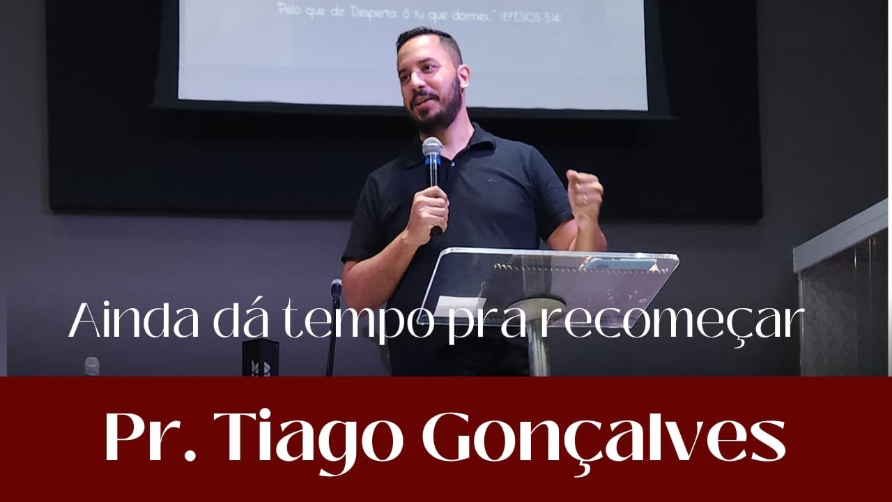 AINDA DÁ TEMPO PRA RECOMEÇAR- PR. TIAGO GONÇALVES - 19/06/2024 - ICL ...