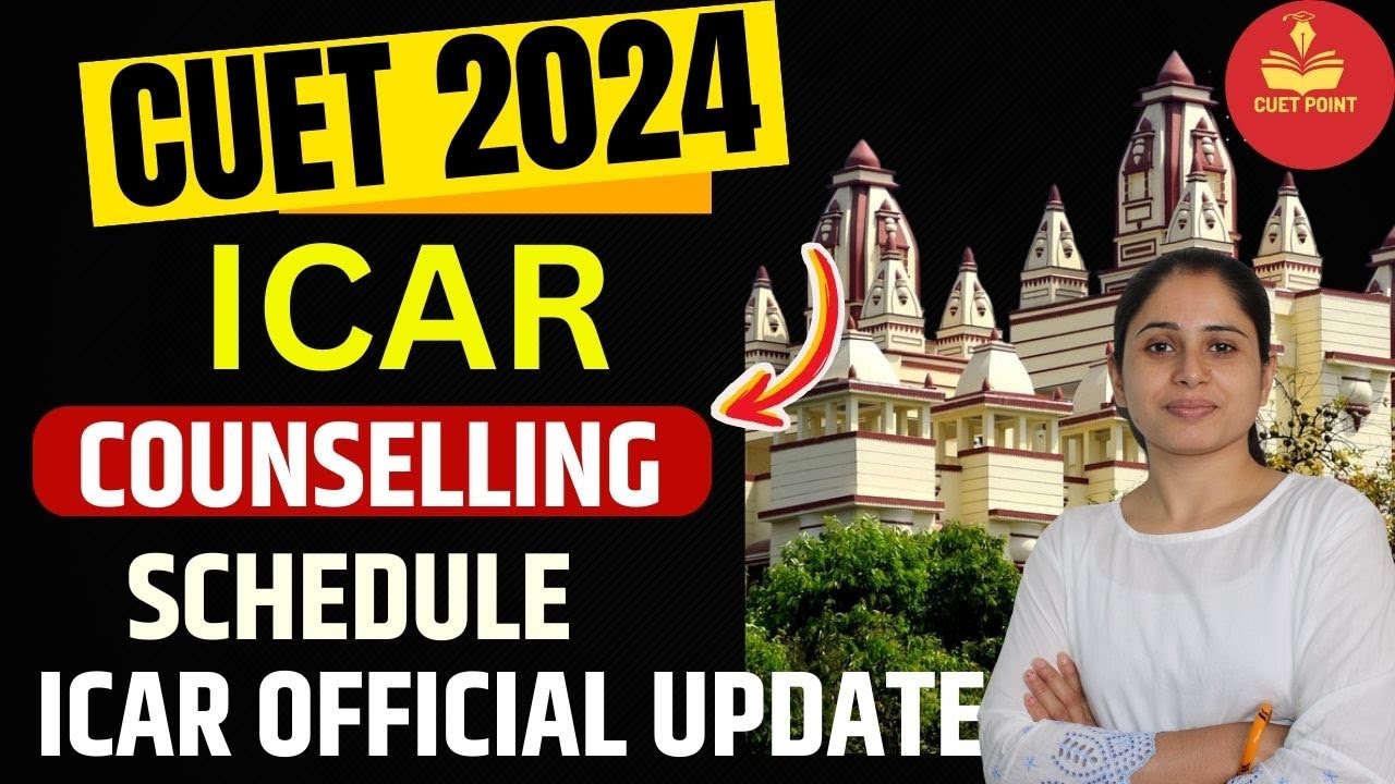 ICAR 2024 Counselling Schedule Official | ICAR Counselling 2024 | ICAR Choice Filling 2024 ...