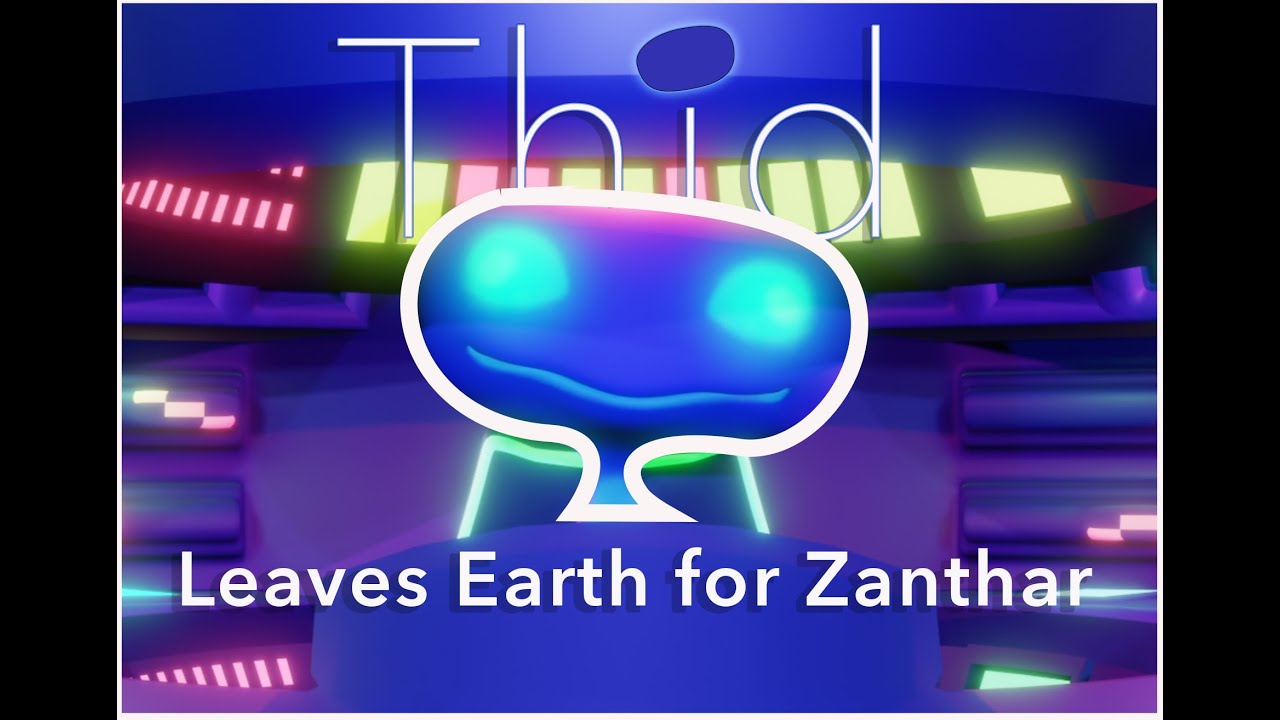 Thid Leaves Earth for Zanthar - YouTube