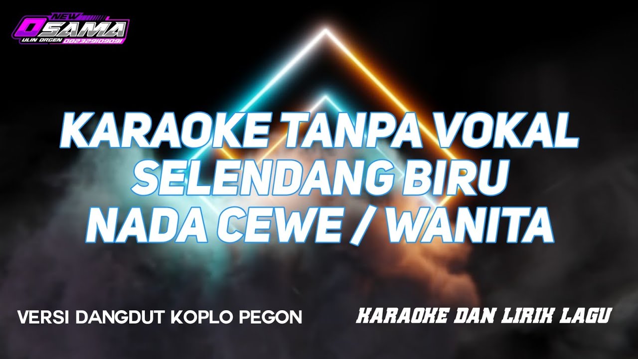 KARAOKE SELENDANG BIRU NADA CEWE FULL LIRIK TANPA VOKAL VERSI DANGDUT KOPLO PEGON - YouTube