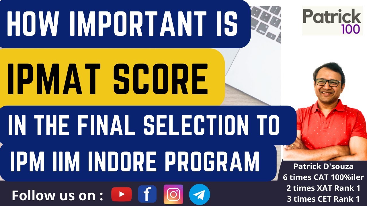 How important is IPMAT score in the final selection to IPM IIM Indore ...