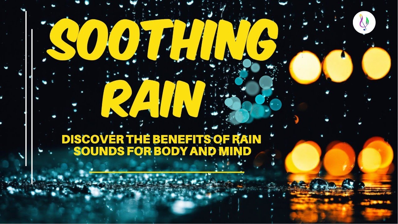 “Soothing Rain: Discover the Benefits of Rain Sounds for Body and Mind ...