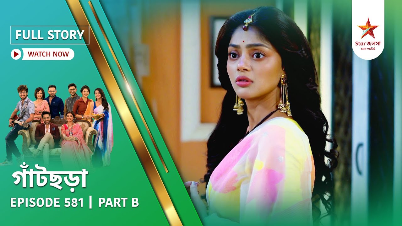 Full Story | Gaatchora | Episode 581 | Part B - YouTube