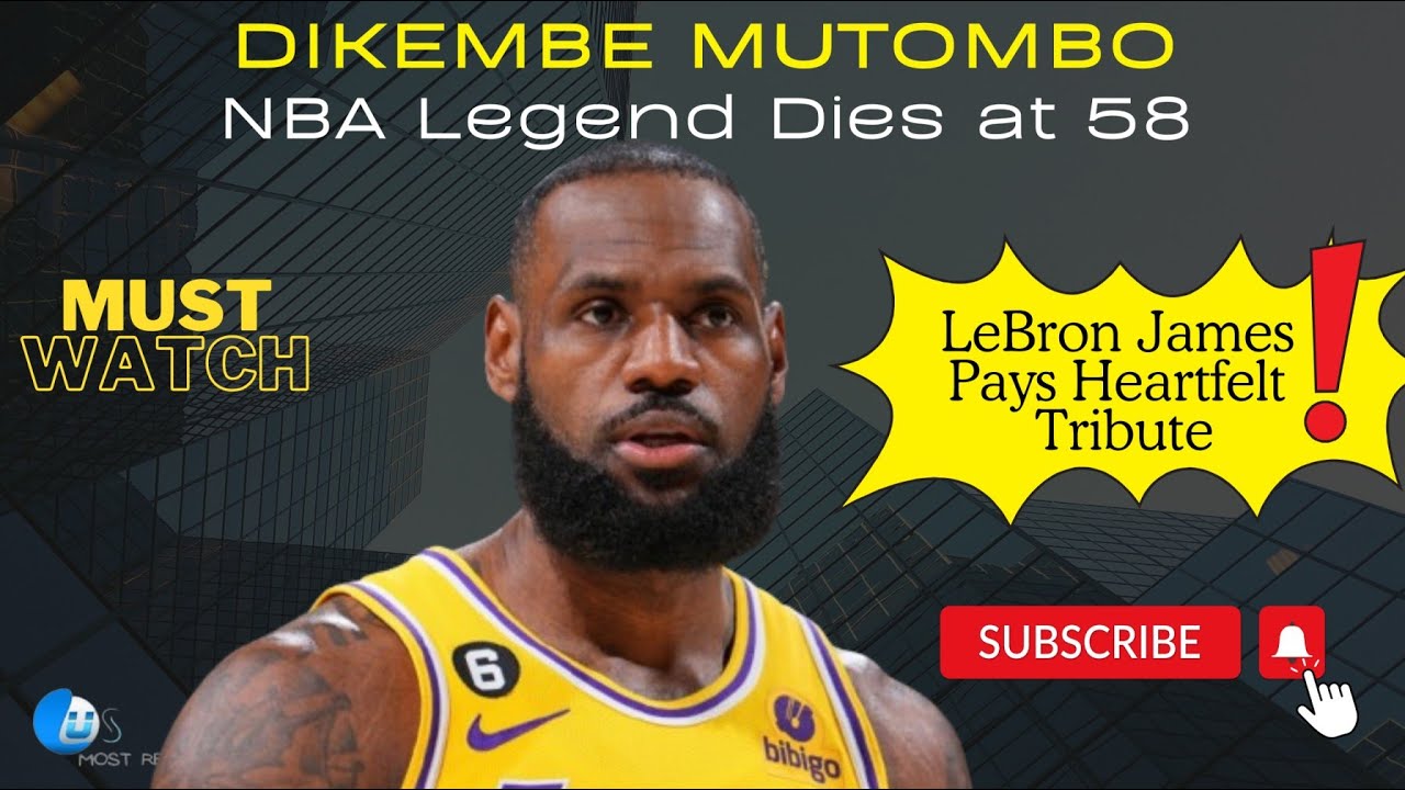 NBA Legend Dikembe Mutombo Dies at 58 | LeBron James Remembers Him Fondly - YouTube