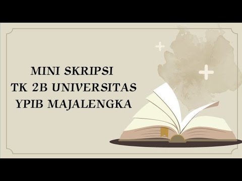 MINI SKRIPSI TINGKAT 2B UNIVERSITAS YPIB MAJALENGKA - YouTube
