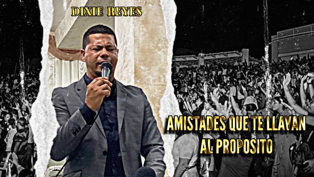 AMISTADES QUE TE LLEVAN AL PROPÓSITO - DIXIE REYES (PARTE 3) - YouTube