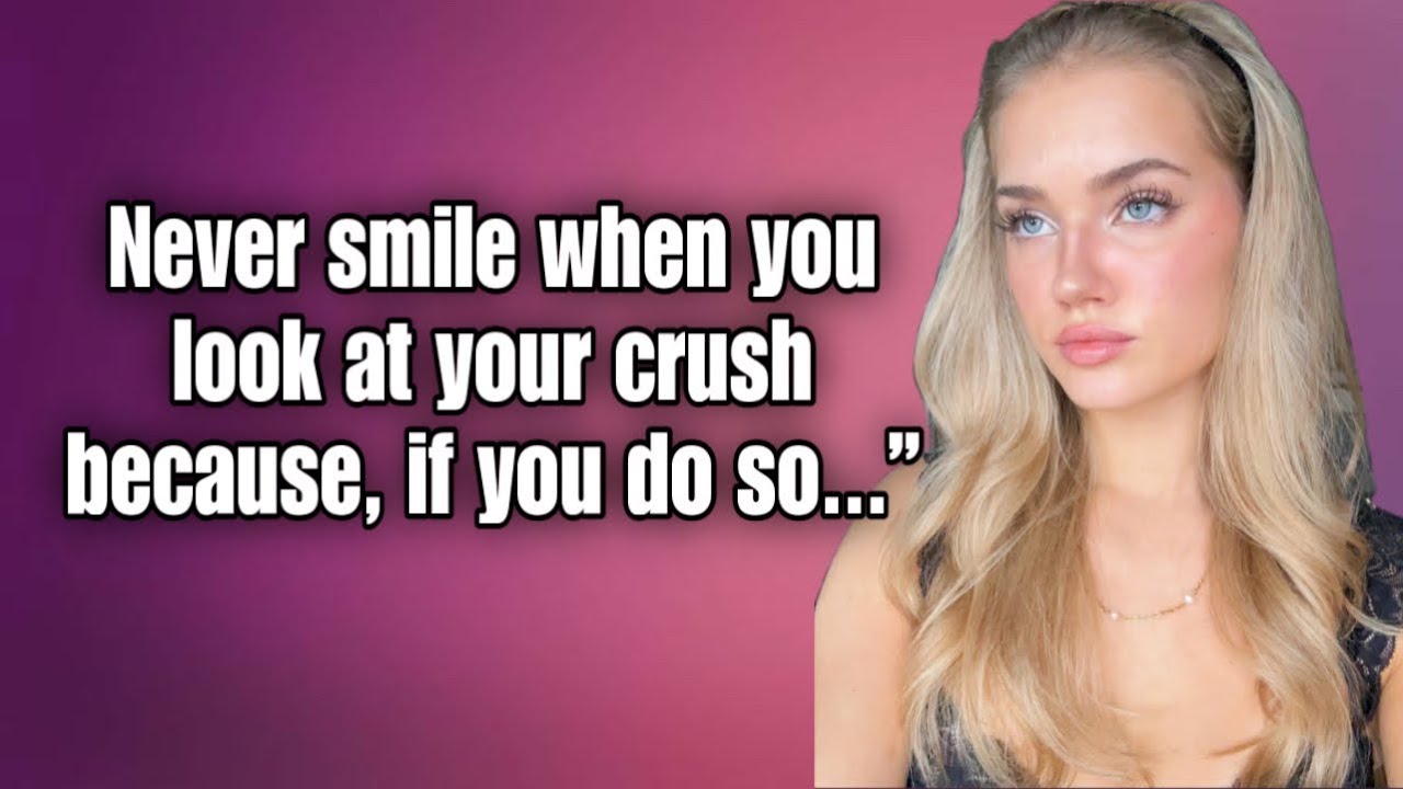 Never Smile When You Look At Your Crush Because, If You Do So...” - YouTube