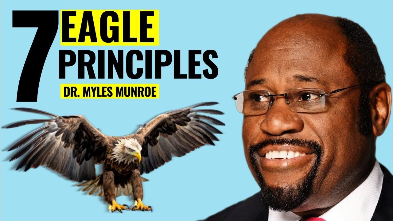 7 Success Principles Of An Eagle | Dr. Myles Munroe. - YouTube