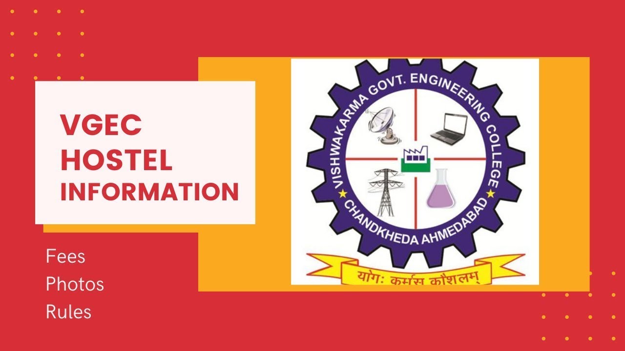Vishwakarma Government Engineering College(VGEC) Hostel Information ...
