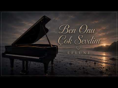 Ben Onu Çok Sevdim - EFLUNE (Official Audio)