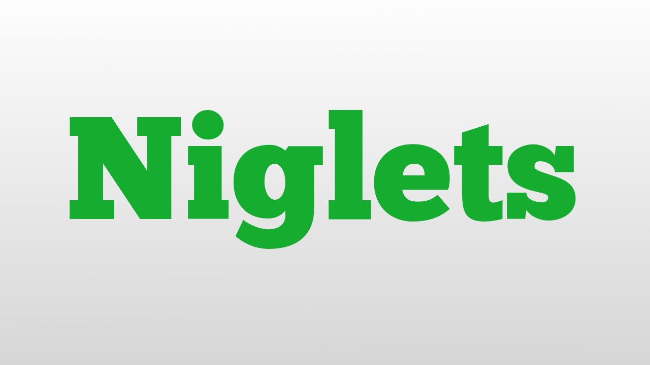 Niglets meaning and pronunciation - YouTube