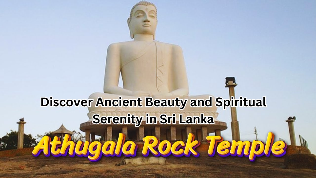 Athugala Rock Temple | Discover Ancient Beauty and Spiritual Serenity ...