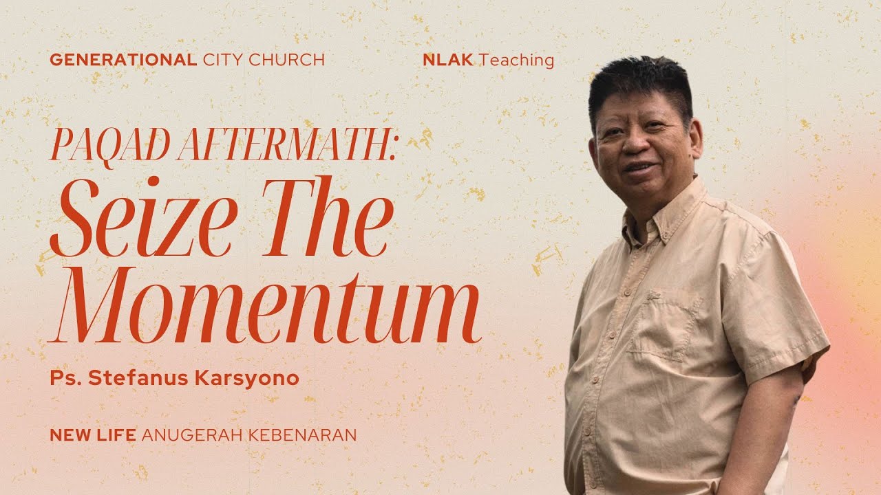 PAQAD Aftermath: Seize The Momentum | Ps. Stefanus Karsyono ...