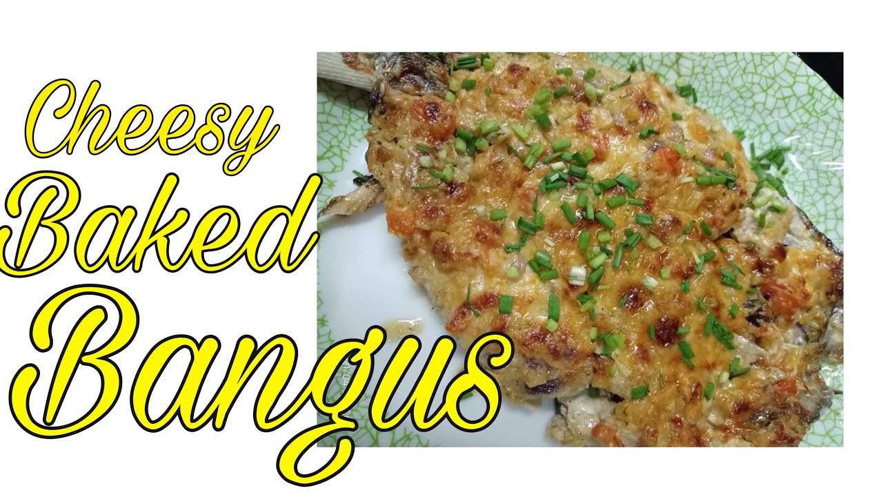 CHEESY BAKED BANGUS RECIPE - YouTube