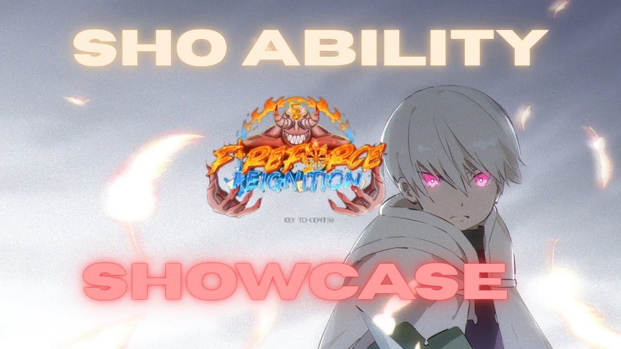 FIRE FORCE REIGNITION: NEW ABILITY! Sho Showcase - YouTube