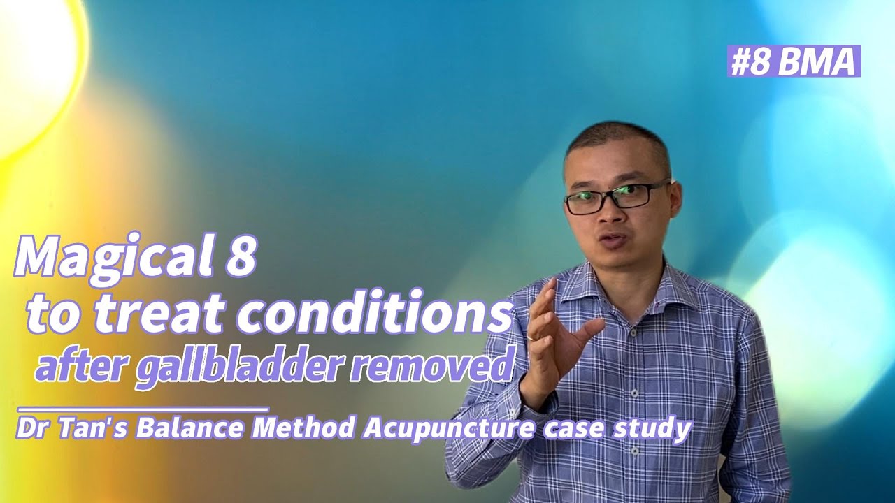 #8 BMA- Magical 8 to treat conditions after gallbladder removed-Dr Tan ...