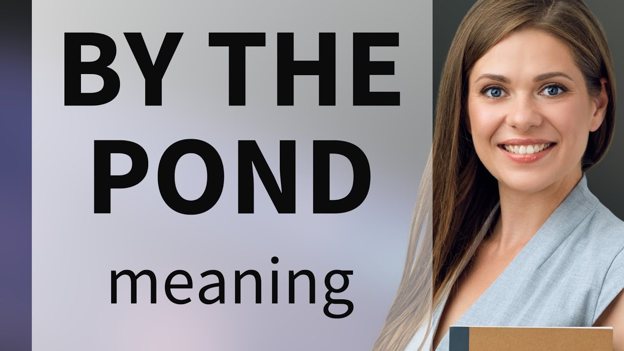 Understanding "By the Pond": A Journey in English Phrasing - YouTube
