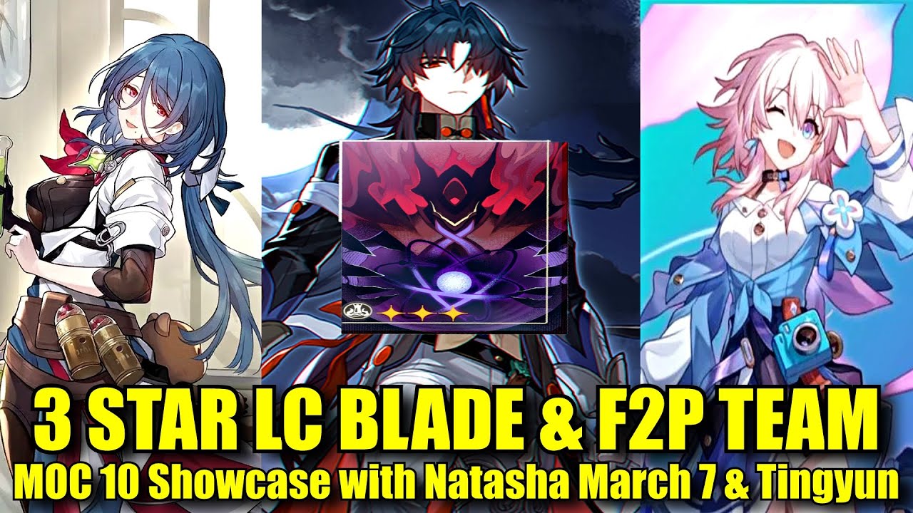3 STAR LC BLADE & F2P TEAM - MOC 10 Showcase | Natasha March 7 ...