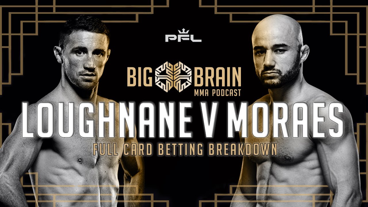 Big Brain MMA Podcast #65 | PFL 1: Loughnane V Moraes | BigSteve - YouTube