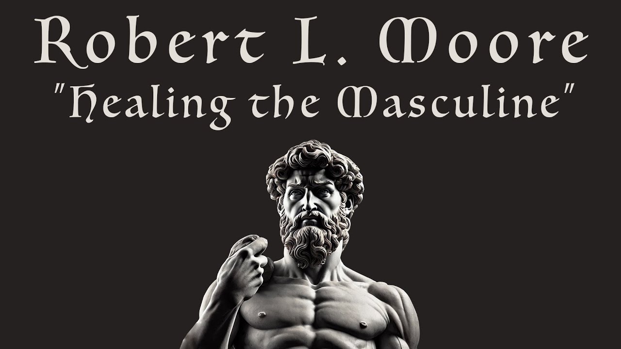 "Healing The Masculine" | Robert L. Moore - YouTube
