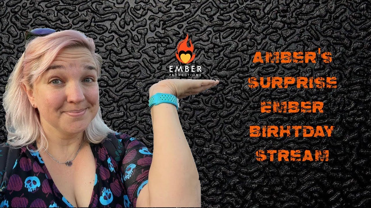 Amber's Surprise Ember Birthday Stream - YouTube