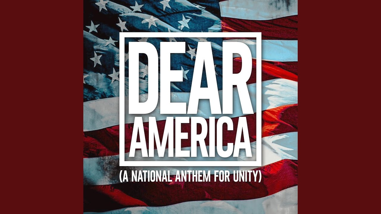 Dear America (A National Anthem for Unity) - YouTube