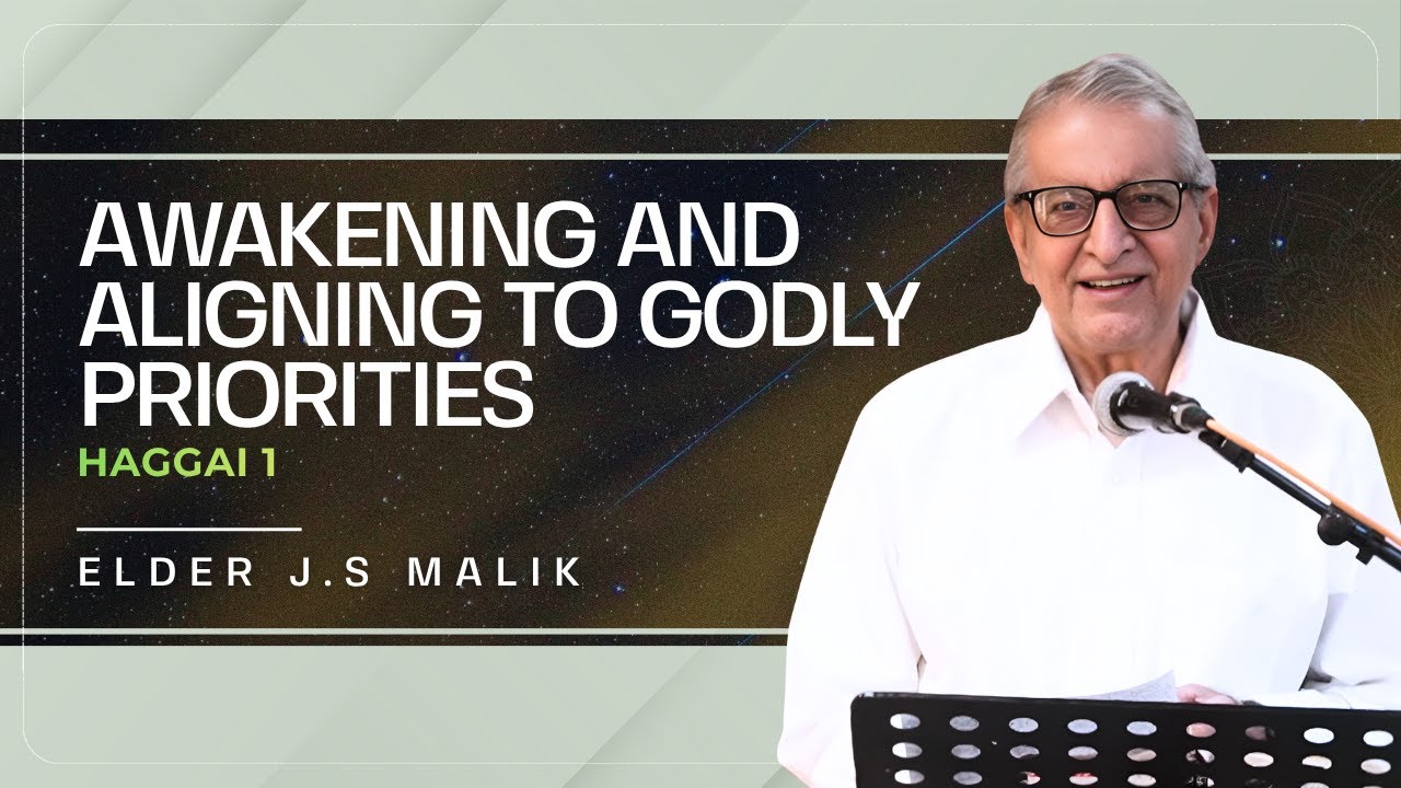"Awakening and Aligning to Godly Priorities (Haggai 1)" | Elder J.S ...