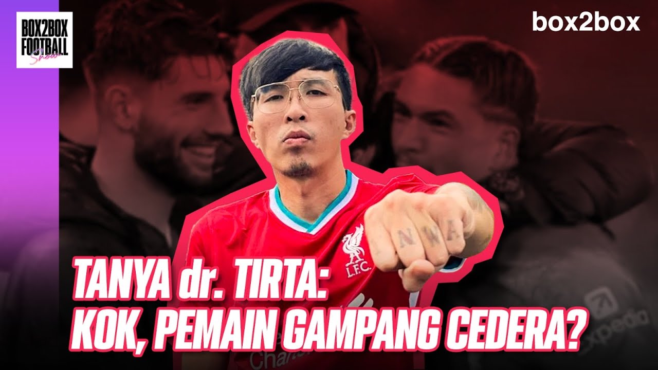 Box2Box Football Show: Tanya dr. Tirta: Kok Pemain Gampang Cedera ...
