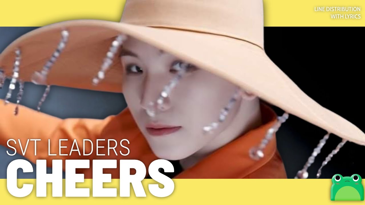 CHEERS (SVT LEADERS) - LINE DISTRIBUTION WITH LYRICS - YouTube