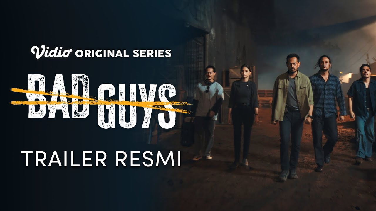 OFFICIAL TRAILER RESMI VIDIO ORIGINAL SERIES BAD GUYS - YouTube