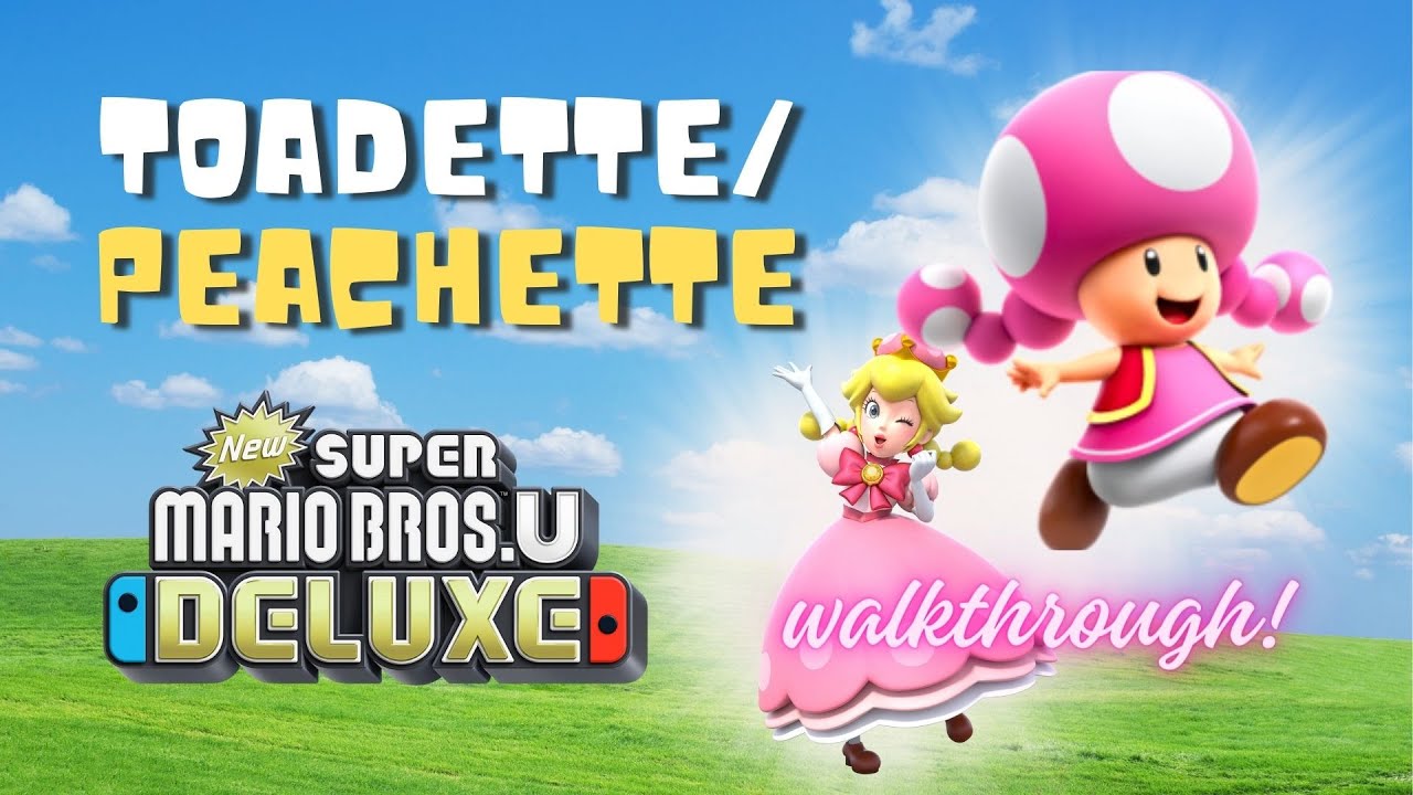 TOADETTE TIME - NEW SUPER MARIO BROS U (Deluxe)!! - WALKTHROUGH - YouTube