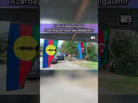 Yeni Kaledoniyada Azərbaycan bayrağı dalğalanır / Video - 2024 / #shorts