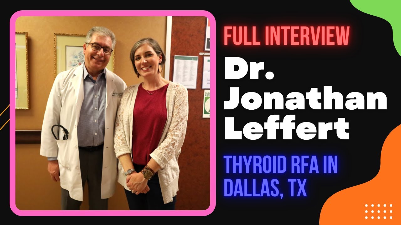 Thyroid RFA in DALLAS: Dr. Jonathan Leffert (FULL interview) - YouTube
