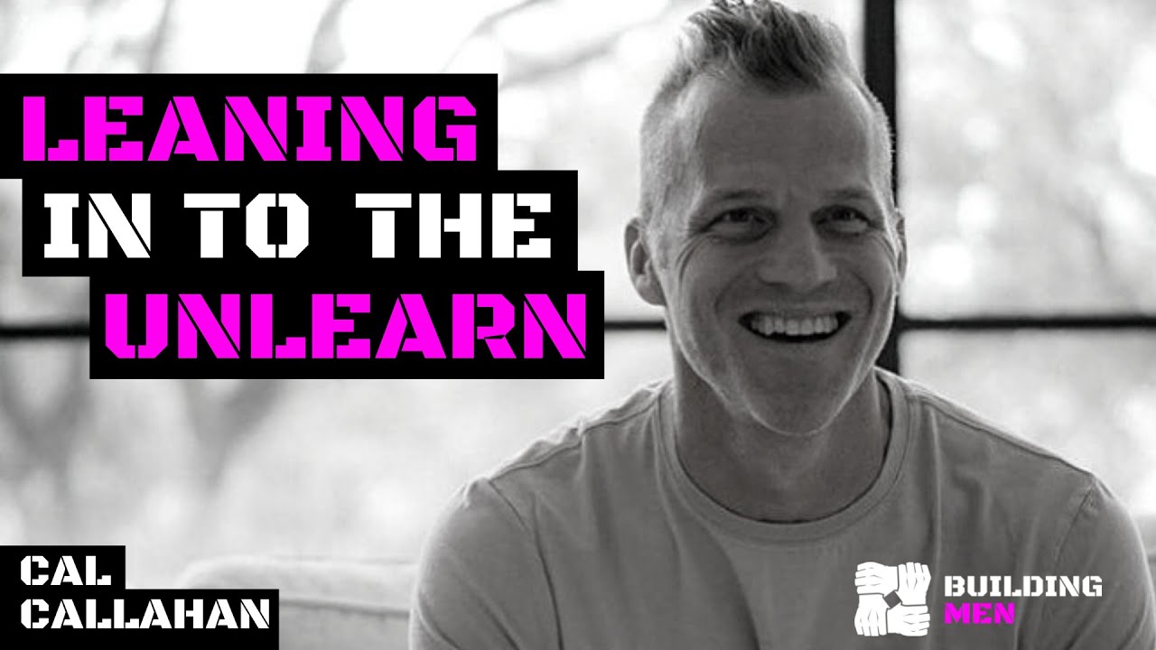 Leaning In To The Unlearn With Cal Callahan - YouTube