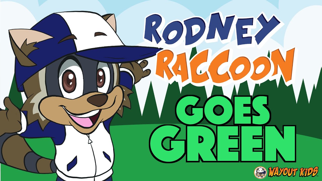 Rodney Raccoon Goes Green! - YouTube