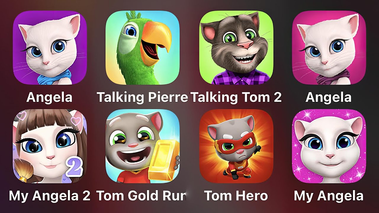 Angela, Talking Pierre, Talking Tom 2, My Angela 2, Tom Gold Run, Tom ...