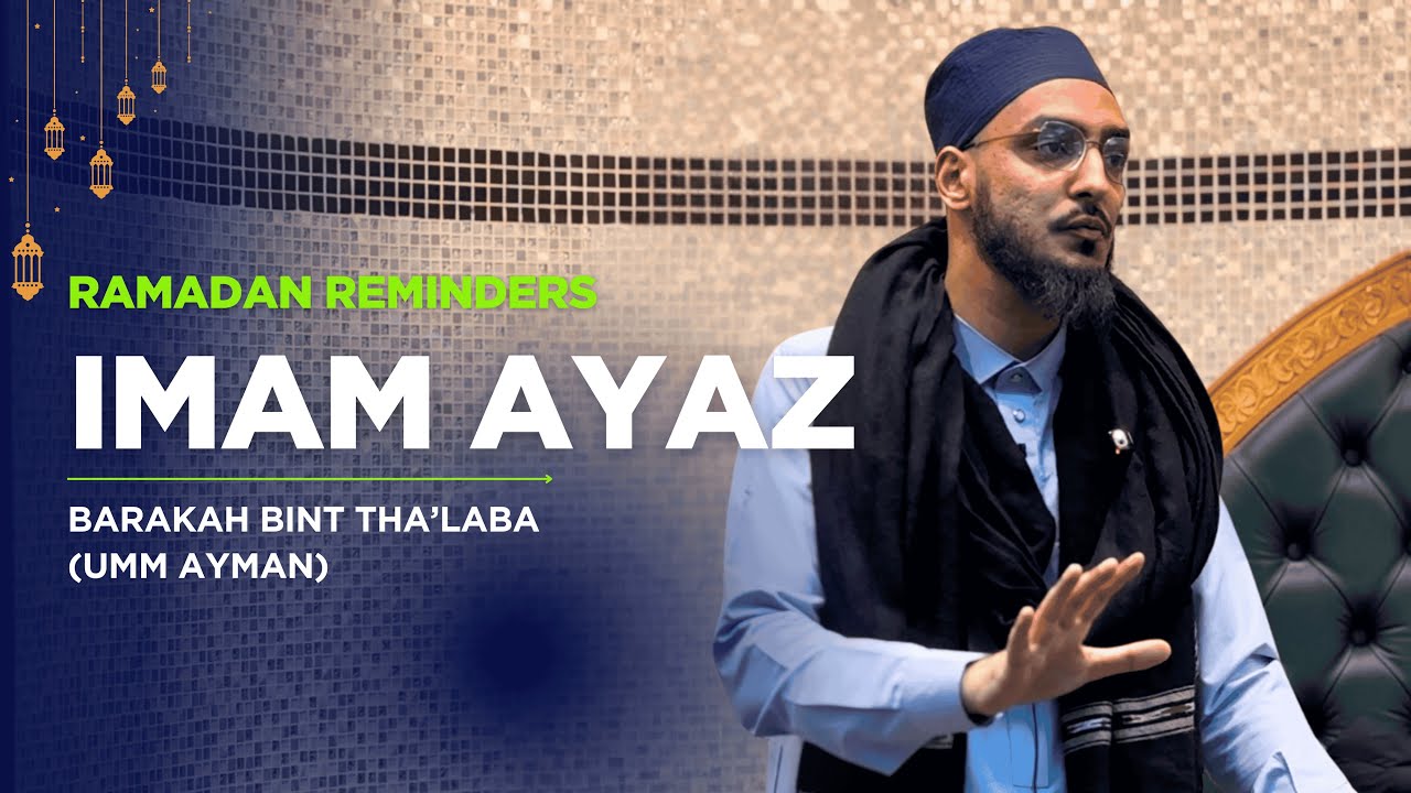 Ramadan Reminders - Barakah bint Tha’alaba (Umm Ayman) | Imam Ayaz ...