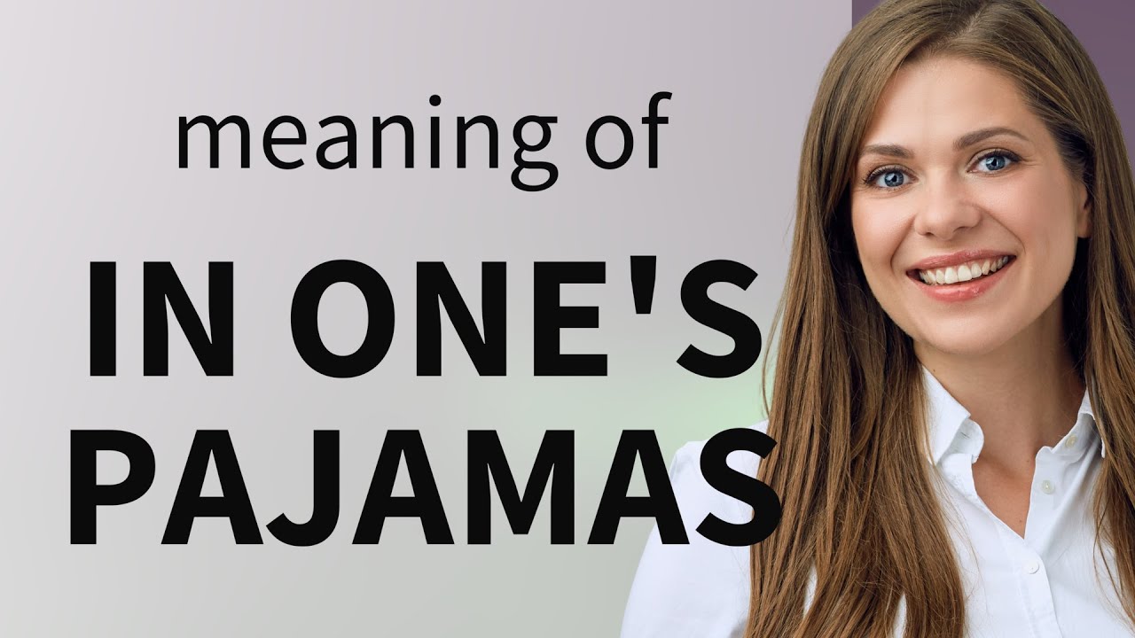 Understanding the Phrase "In One's Pajamas": A Guide for English ...