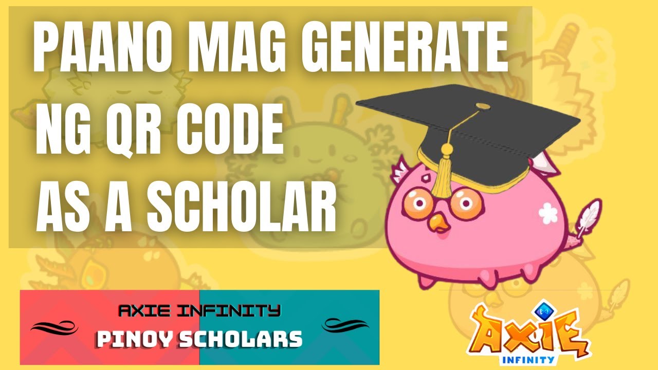 PAANO MAG GENERATE NG QR CODE AS A SCHOLAR | Axie Infinity - YouTube