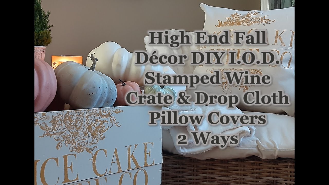 High End Fall Decor DIY Stamped Wine Crate and Drop Cloth Pillow Covers ...